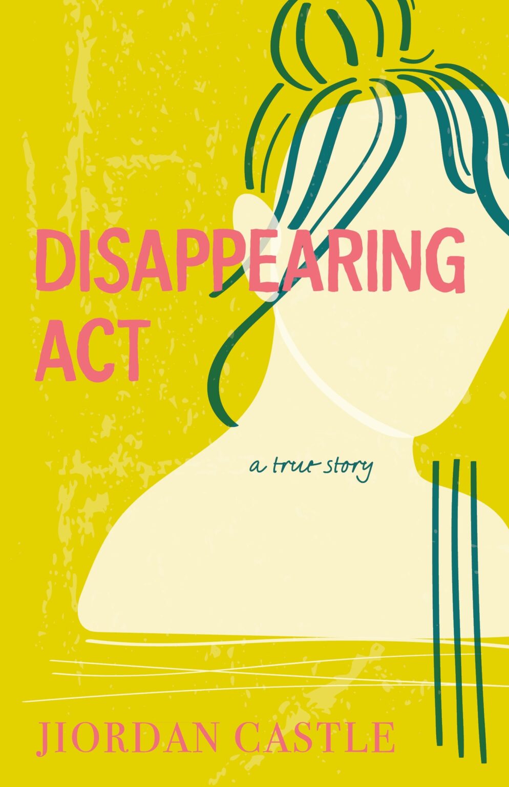 DISAPPEARING ACT: A TRUE STORY by Jiordan Castle - Igniting Writing