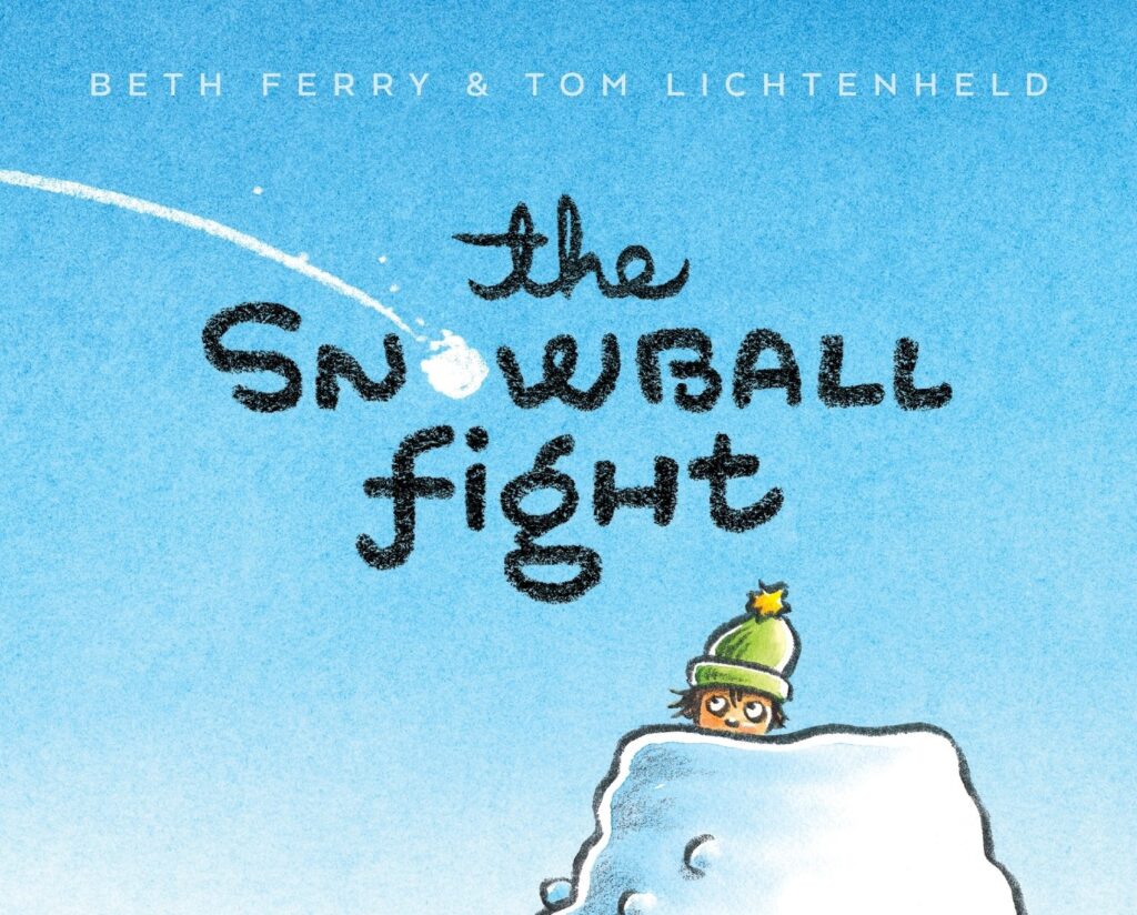THE SNOWBALL FIGHT, written by Beth Ferry and illustrated by Tom ...