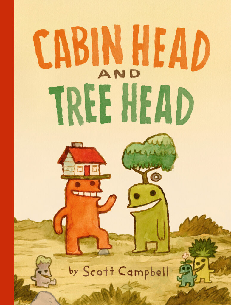 CABIN HEAD AND TREE HEAD written and illustrated by Scott Campbell ...